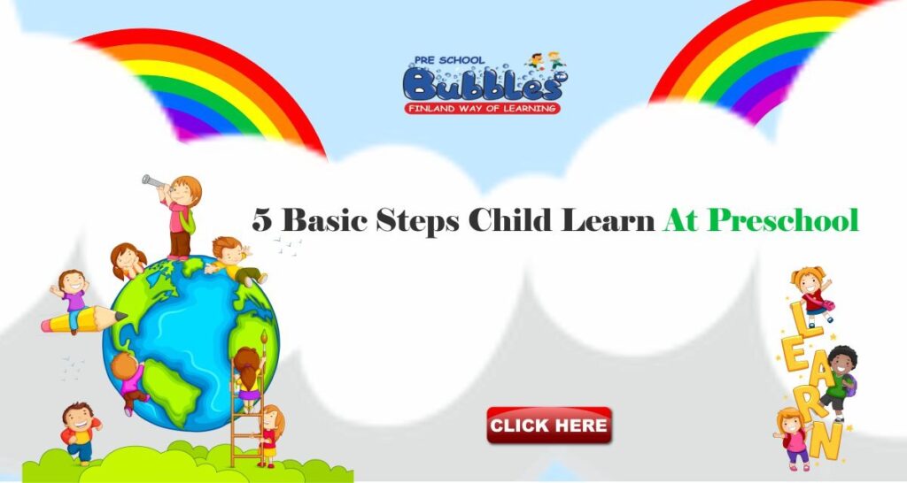 5 Basic Steps Child Learn at Preschool | Best Preschool in India Bubbles